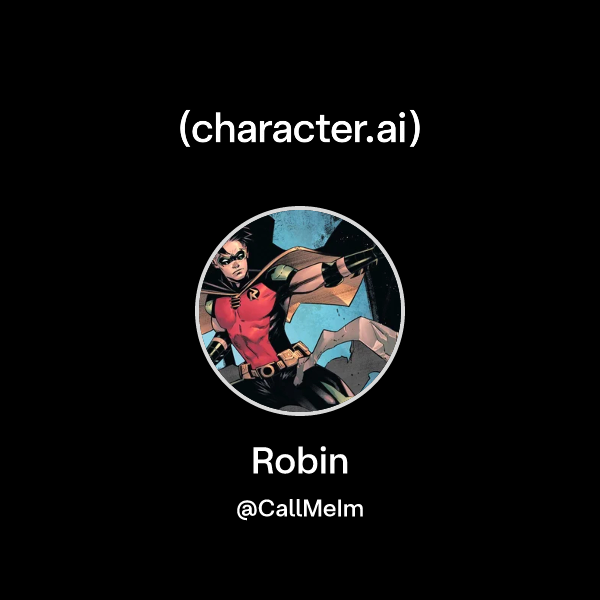 Chat with Robin | character.ai | AI Chat, Reimagined–Your Words. Your ...