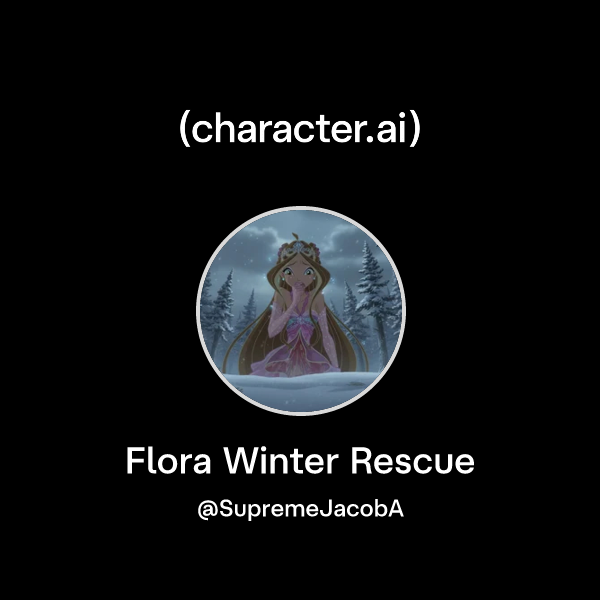 Chat with Flora Winter Rescue | character.ai | AI Chat, Reimagined–Your ...
