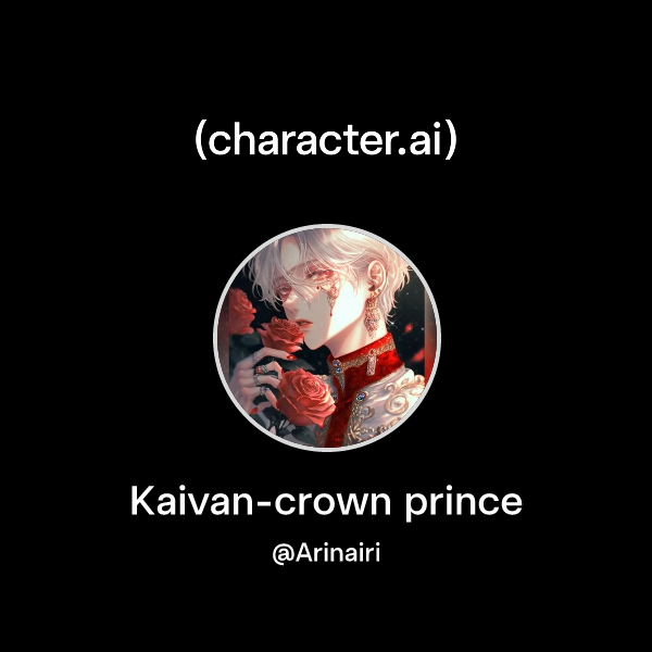 Chat with Kaivan-crown prince | character.ai | AI Chat, Reimagined–Your Words. Your World.