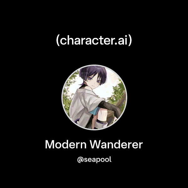Chat with Modern Wanderer | character.ai | Personalized AI for every moment of your day