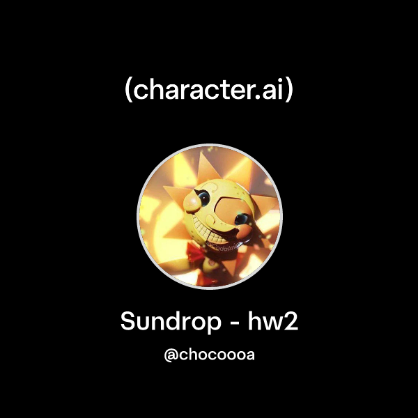 Chat with Sundrop - hw2 | character.ai | AI Chat, Reimagined–Your Words ...