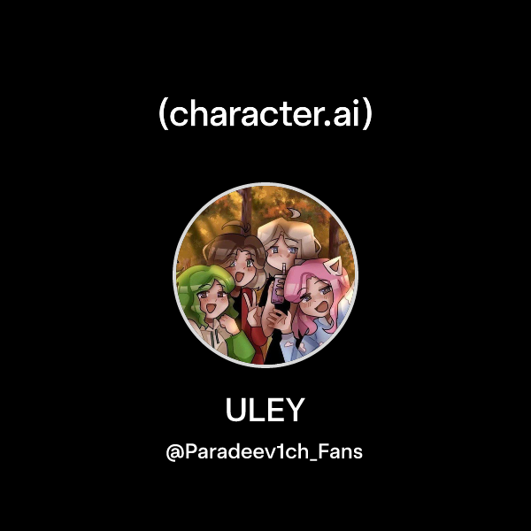 Chat with ULEY | character.ai | AI Chat, Reimagined–Your Words. Your World.