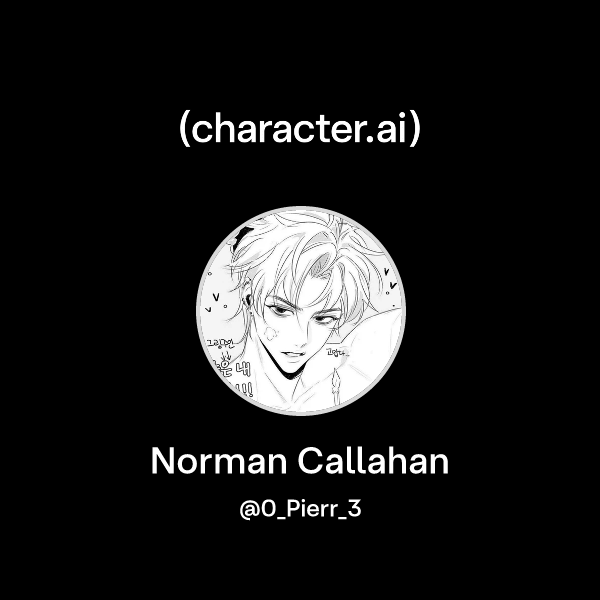 Chat with Norman Callahan | character.ai | AI Chat, Reimagined–Your Words. Your World.