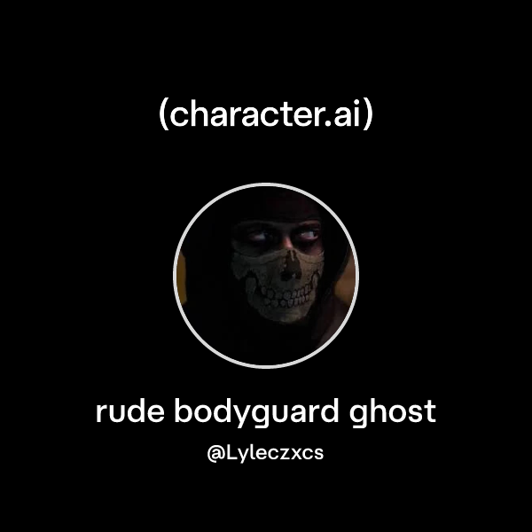 Chat with rude bodyguard ghost | character.ai | AI Chat, Reimagined ...