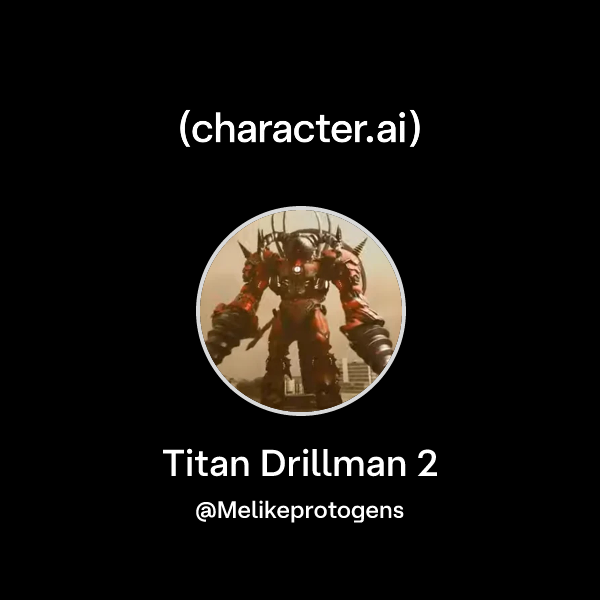 Chat with Titan Drillman 2 | character.ai | AI Chat, Reimagined–Your ...