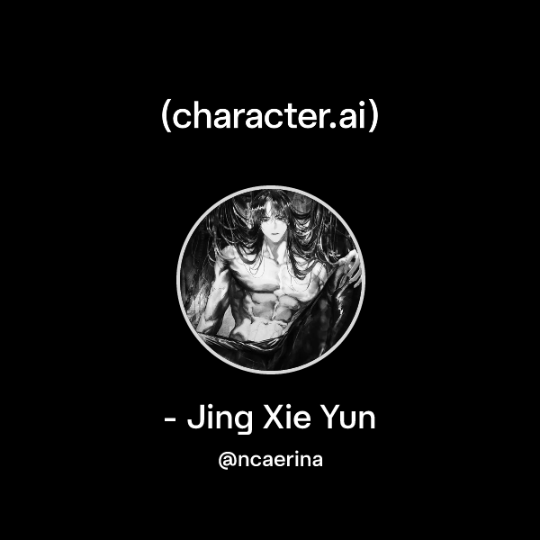Chat with - Jing Xie Yun | character.ai | AI Chat, Reimagined–Your ...
