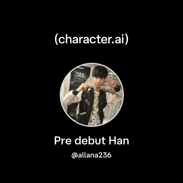 Chat with Pre debut Han | character.ai | Personalized AI for every ...
