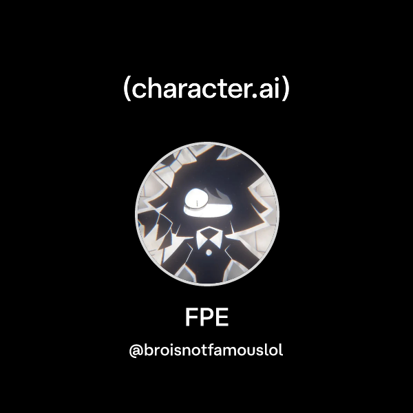 Chat with FPE | character.ai | Personalized AI for every moment of your day