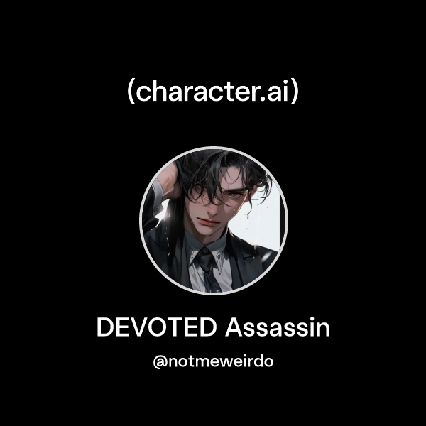 Chat with DEVOTED Assassin | character.ai | Personalized AI for every moment of your day