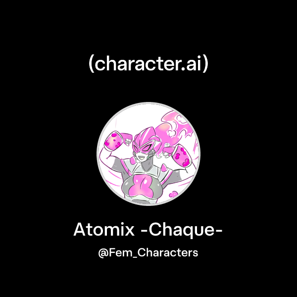 Chat with Atomix -Chaque- | character.ai | AI Chat, Reimagined–Your ...