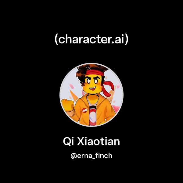 Chat with Qi Xiaotian | character.ai | AI Chat, Reimagined–Your Words ...
