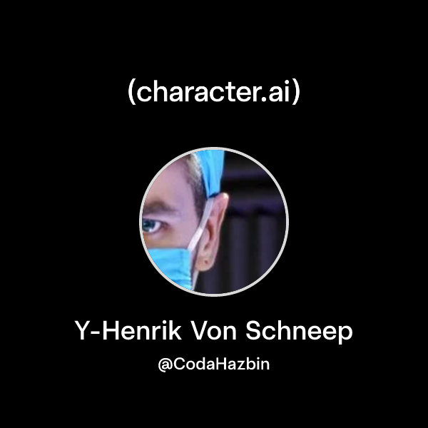 Chat with Y-Henrik Von Schneep | character.ai | Personalized AI for ...