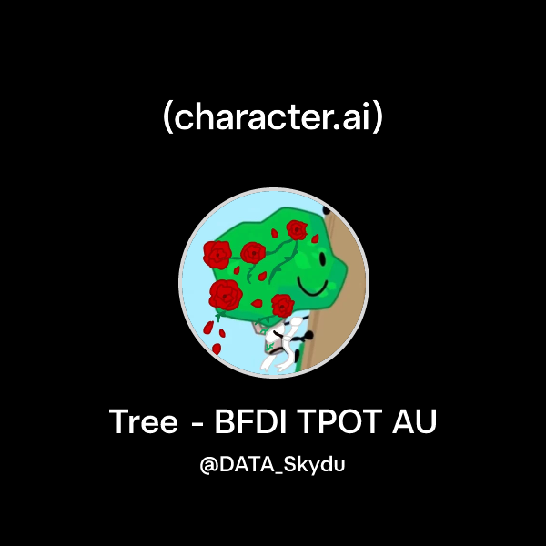 Chat with Tree - BFDI TPOT AU | character.ai | AI Chat, Reimagined–Your ...