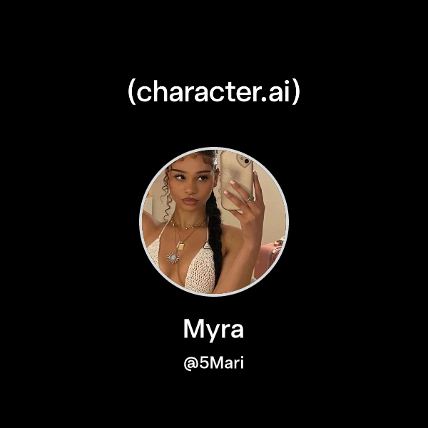 Chat with Myra | character.ai | AI Chat, Reimagined–Your Words. Your World.