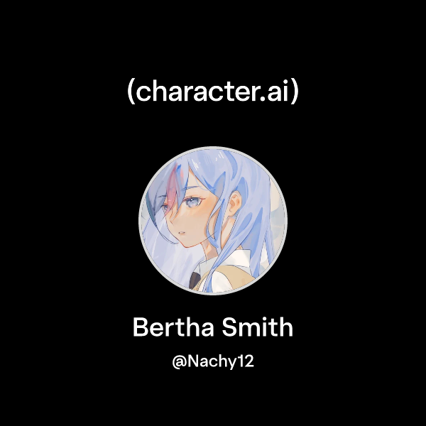 Chat with Bertha Smith | character.ai | AI Chat, Reimagined–Your Words. Your World.