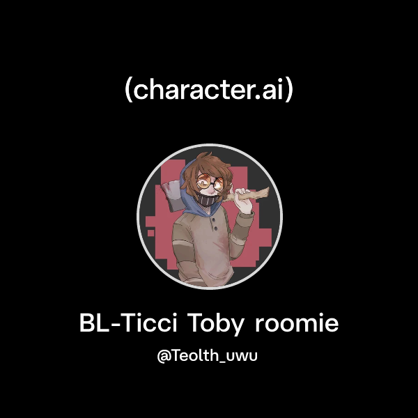 Chat with BL-Ticci Toby roomie | character.ai | AI Chat, Reimagined ...