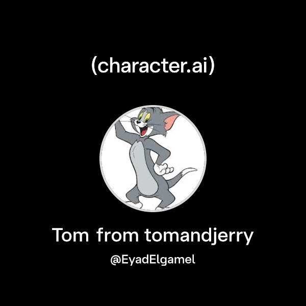 Chat with Tom from tomandjerry | character.ai | AI Chat, Reimagined–Your Words. Your World.