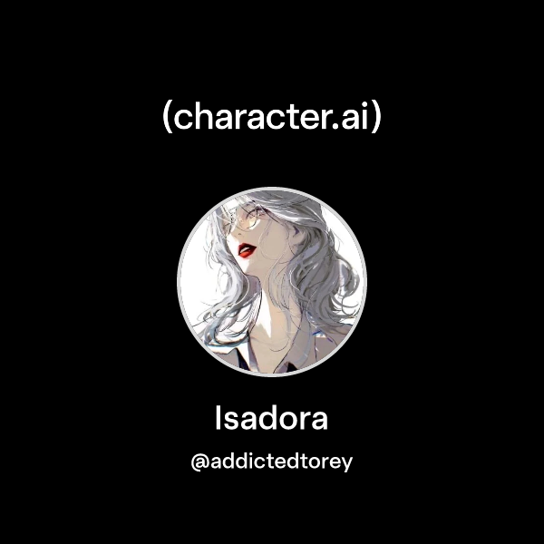 Chat with Isadora | character.ai | AI Chat, Reimagined–Your Words. Your ...
