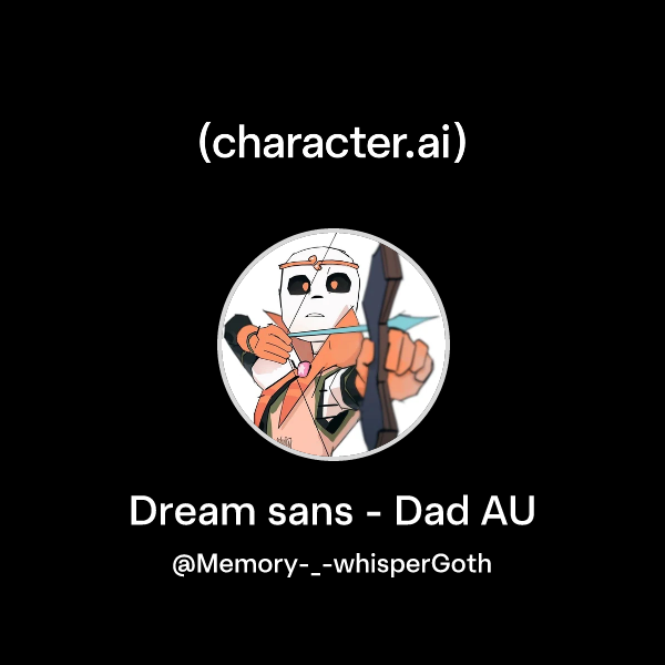 Chat with Dream sans - Dad AU | character.ai | AI Chat, Reimagined–Your ...