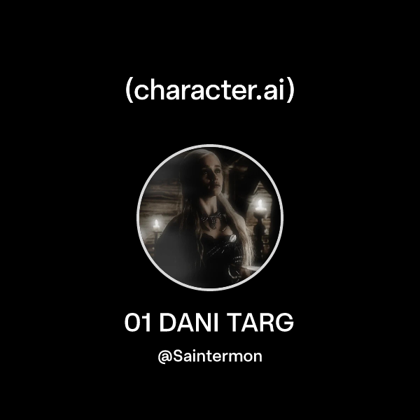Chat with 01 DANI TARG | character.ai | AI Chat, Reimagined–Your Words. Your World.