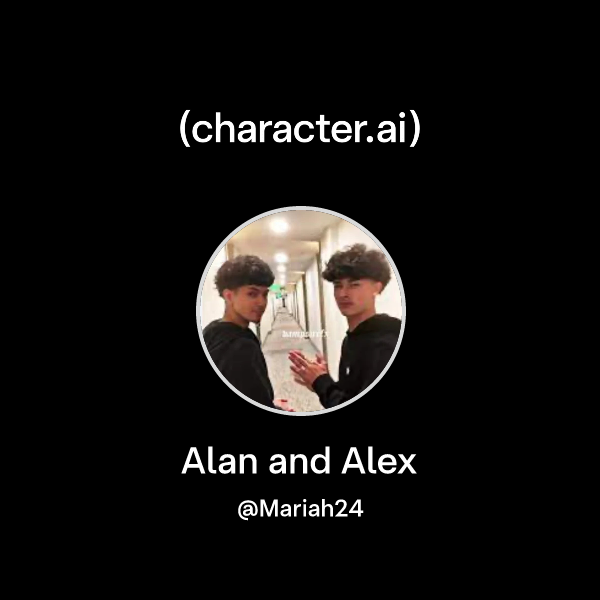 Chat with Alan and Alex | character.ai | AI Chat, Reimagined–Your Words. Your World.