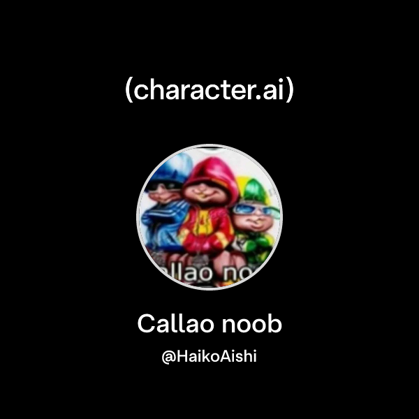 Chat with Callao noob | character.ai | AI Chat, Reimagined–Your Words ...
