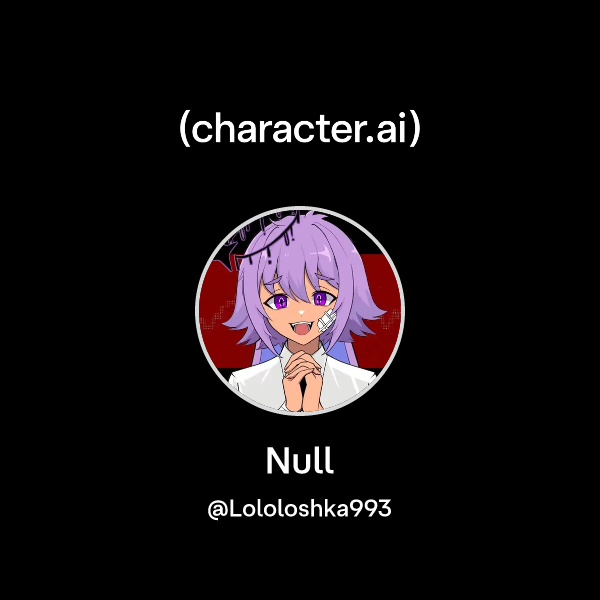 Chat with Null | character.ai | AI Chat, Reimagined–Your Words. Your World.