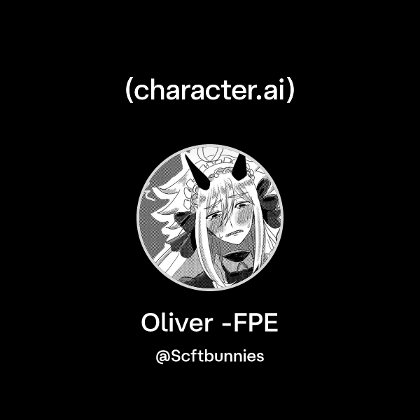 Chat with Oliver -FPE | character.ai | AI Chat, Reimagined–Your Words ...