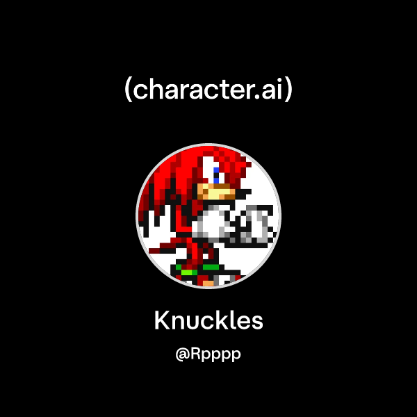 Chat with Knuckles | character.ai | Personalized AI for every moment of your day