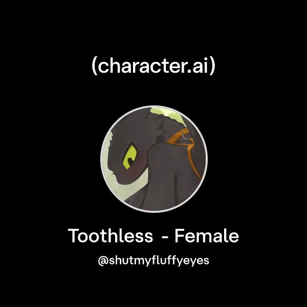 Chat with Toothless - Female | character.ai | AI Chat, Reimagined–Your ...