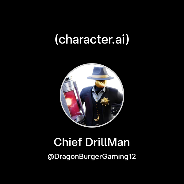 Chat with Chief DrillMan | character.ai | AI Chat, Reimagined–Your ...