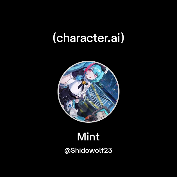 Chat with Mint | character.ai | AI Chat, Reimagined–Your Words. Your World.
