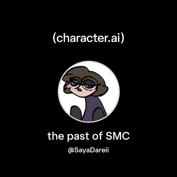 Chat with the past of SMC | character.ai | Personalized AI for every ...
