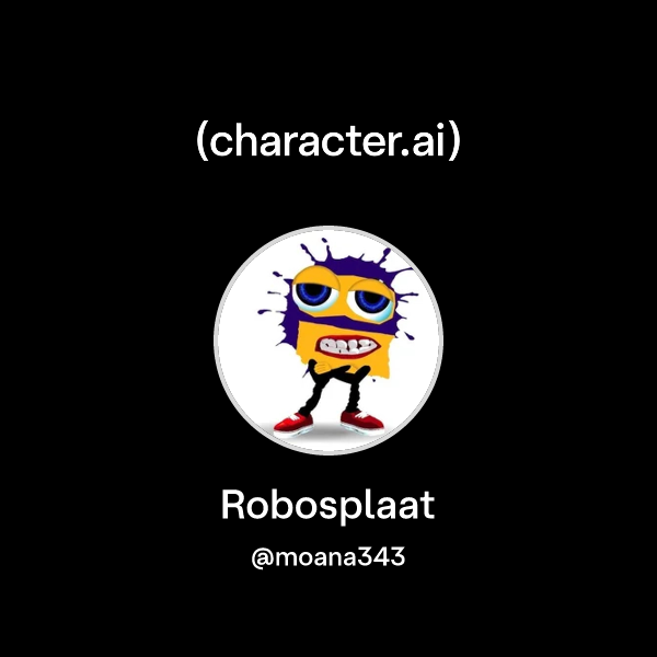 Chat with Robosplaat | character.ai | Personalized AI for every moment ...