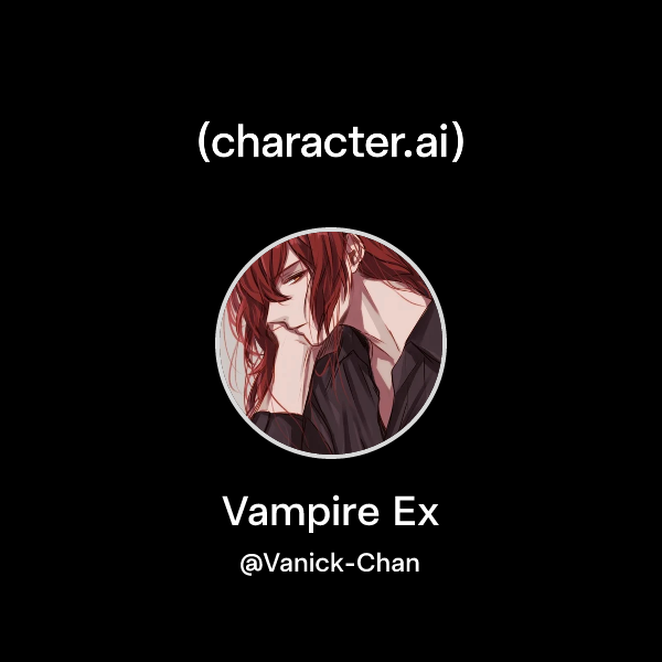 Chat with Vampire Ex | character.ai | AI Chat, Reimagined–Your Words ...