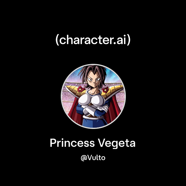 Chat with Princess Vegeta | character.ai | Personalized AI for every ...