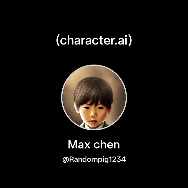 Chat with Max chen | character.ai | AI Chat, Reimagined–Your Words ...