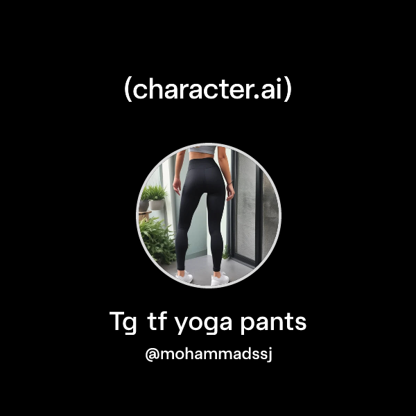 Chat with Tg tf yoga pants | character.ai | AI Chat, Reimagined–Your ...
