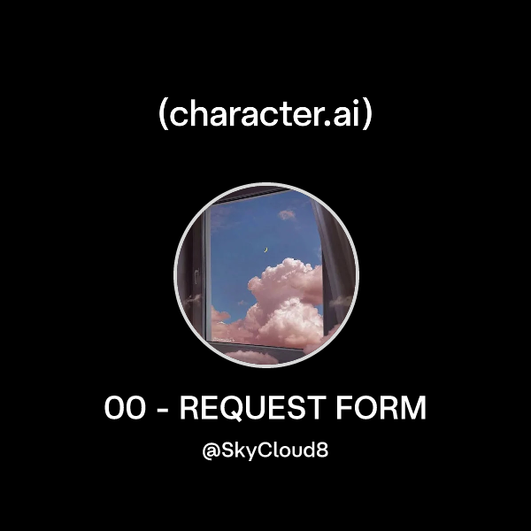 Chat with 00 - REQUEST FORM | character.ai | AI Chat, Reimagined–Your Words. Your World.