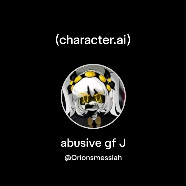 Chat with abusive gf J | character.ai | AI Chat, Reimagined–Your Words ...