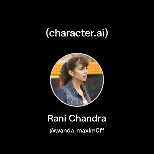 Chat with Rani Chandra | character.ai | AI Chat, Reimagined–Your Words ...