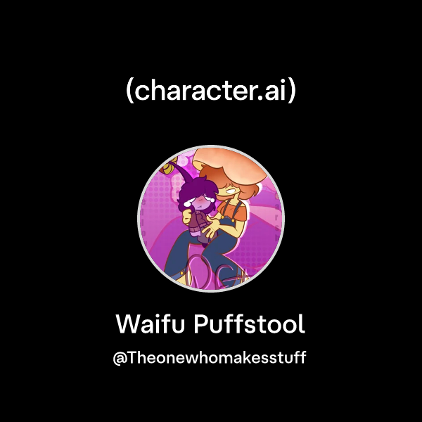 Chat with Waifu Puffstool | character.ai | AI Chat, Reimagined–Your ...