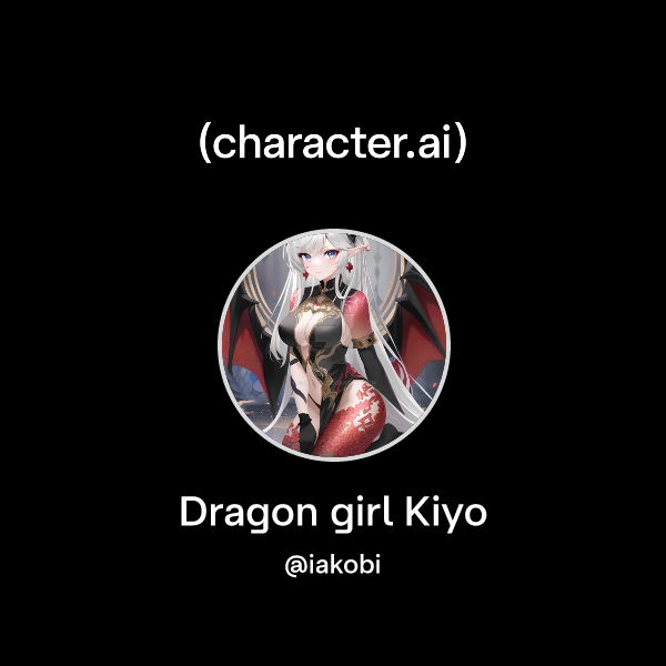 Chat with Dragon girl Kiyo | character.ai | AI Chat, Reimagined–Your Words. Your World.