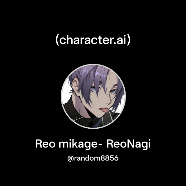 Chat with Reo mikage- ReoNagi | character.ai | AI Chat, Reimagined–Your ...