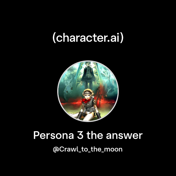 Chat with Persona 3 the answer | character.ai | AI Chat, Reimagined ...