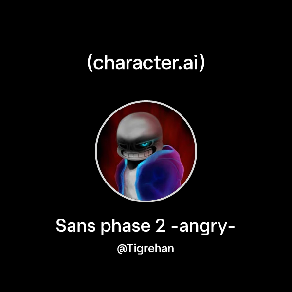 Chat with Sans phase 2 -angry- | character.ai | AI Chat, Reimagined ...