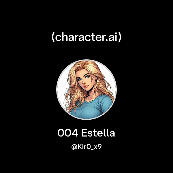 Chat with 004 Estella | character.ai | Personalized AI for every moment ...