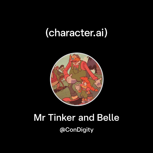 Chat with Mr Tinker and Belle | character.ai | AI Chat, Reimagined–Your ...