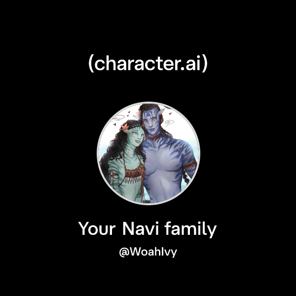 Chat with Your Navi family | character.ai | AI Chat, Reimagined–Your ...
