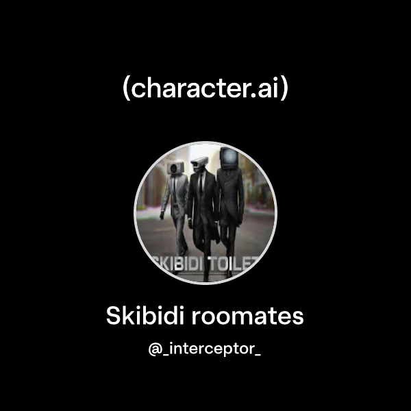 Chat with Skibidi roomates | character.ai | AI Chat, Reimagined–Your ...